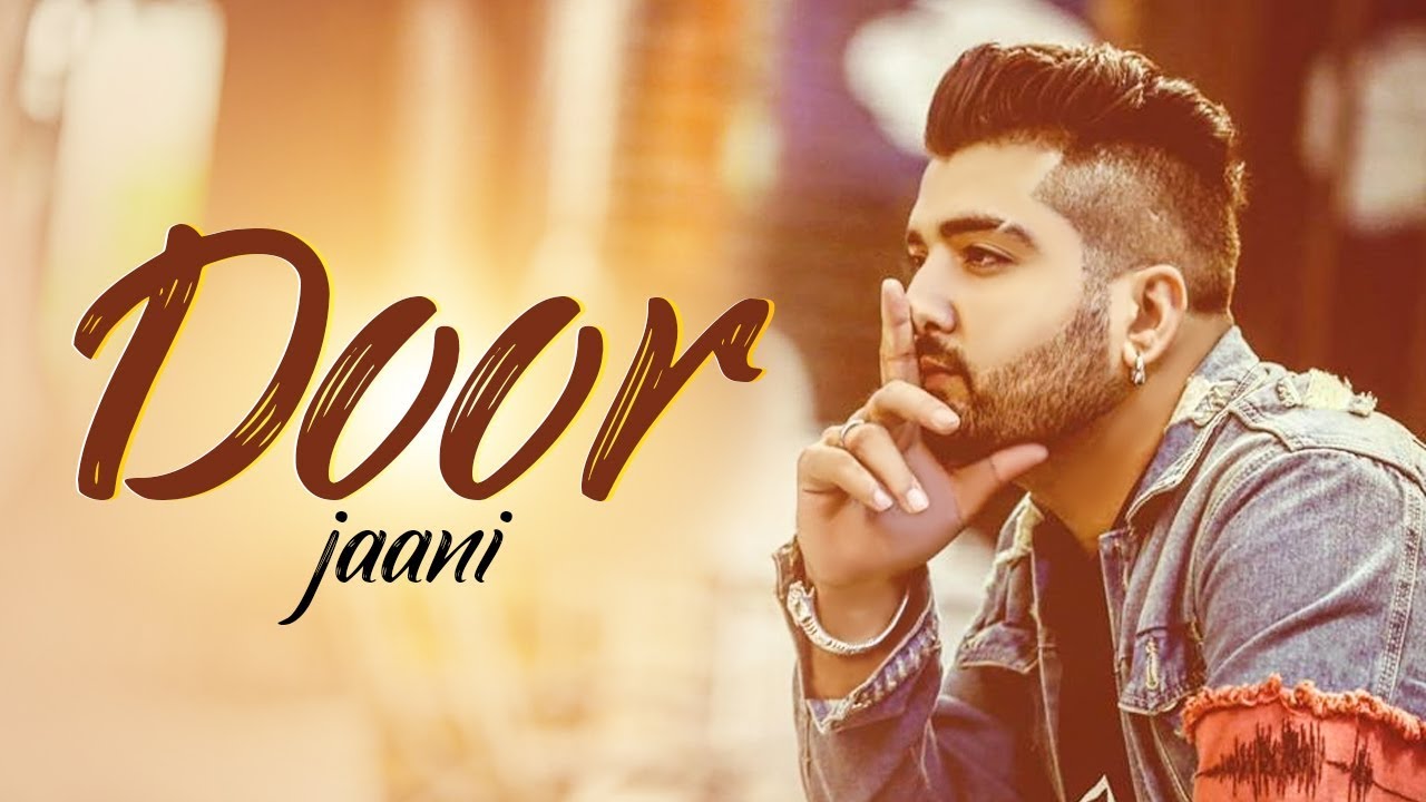 Door | Jaani | New Punjabi Song | Jaani Ve Jaani | Latest Punjabi Song ...