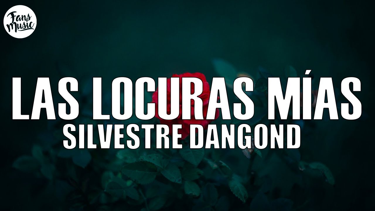 Silvestre Dangond - Las Locuras Mías (Letra/Lyrics) - YouTube