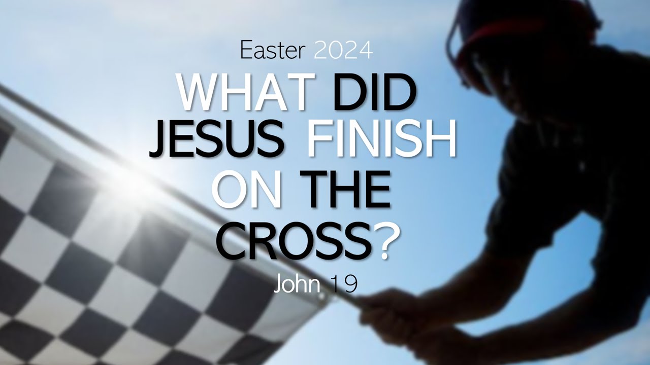 Good Friday 'What Did Jesus Finish on the Cross? John 19 - YouTube