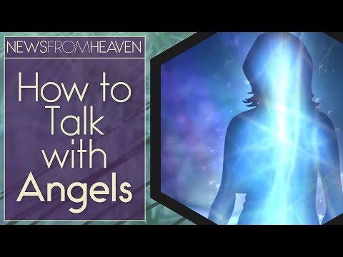How to Talk with Angels - News From Heaven - YouTube