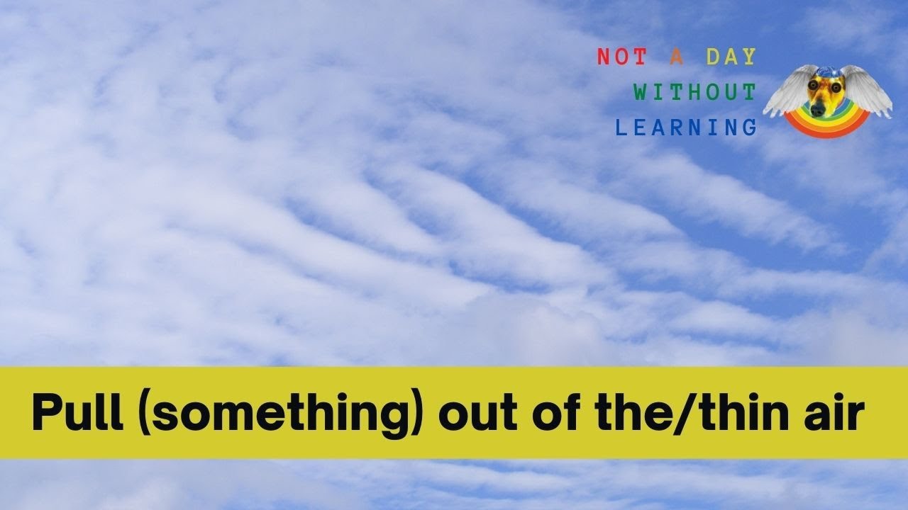 Pull something Out Of The thin Air An Idiom YouTube pull-something-out-of-the-thin-air-an-idiom-youtube