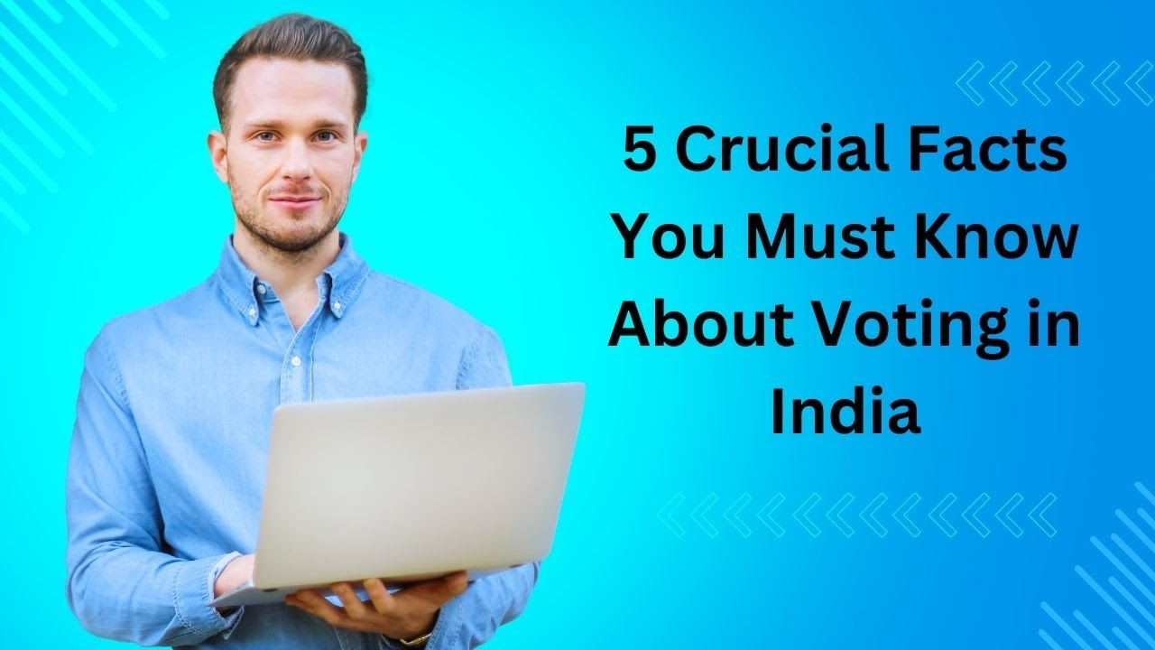5 Crucial Facts You Must Know About Voting in India - YouTube