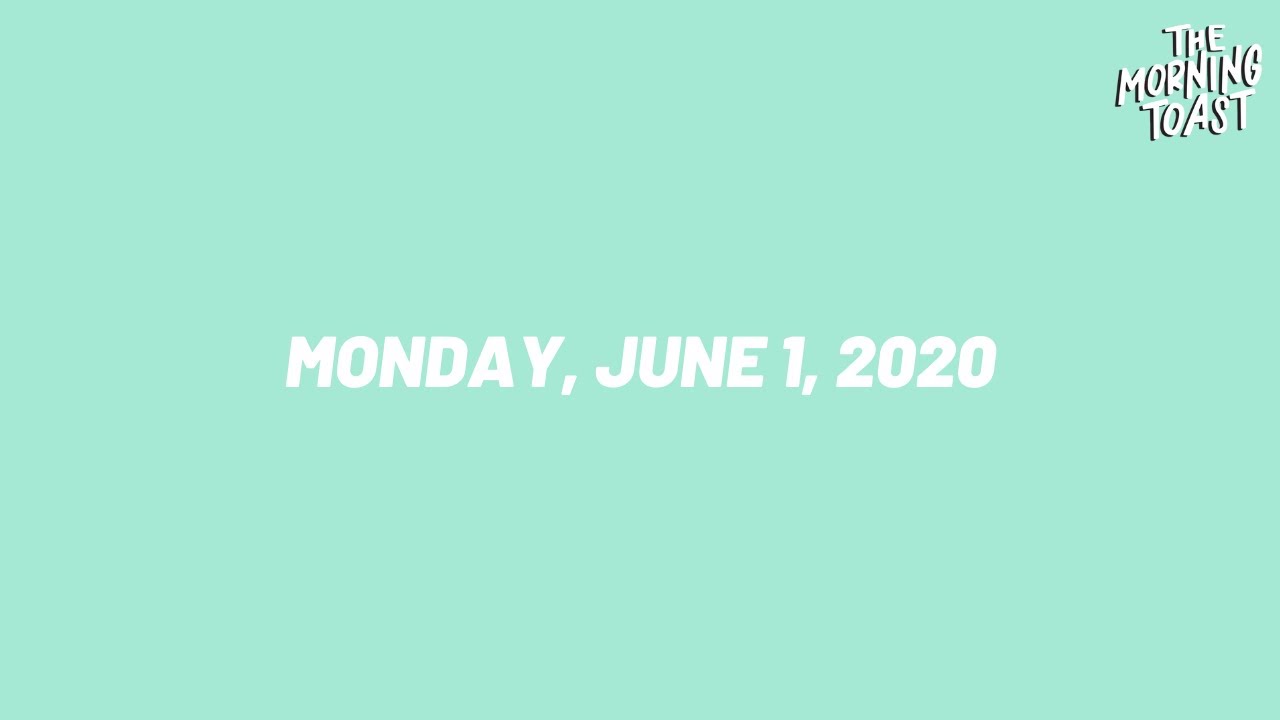 The Morning Toast, Monday, June 1, 2020 - YouTube