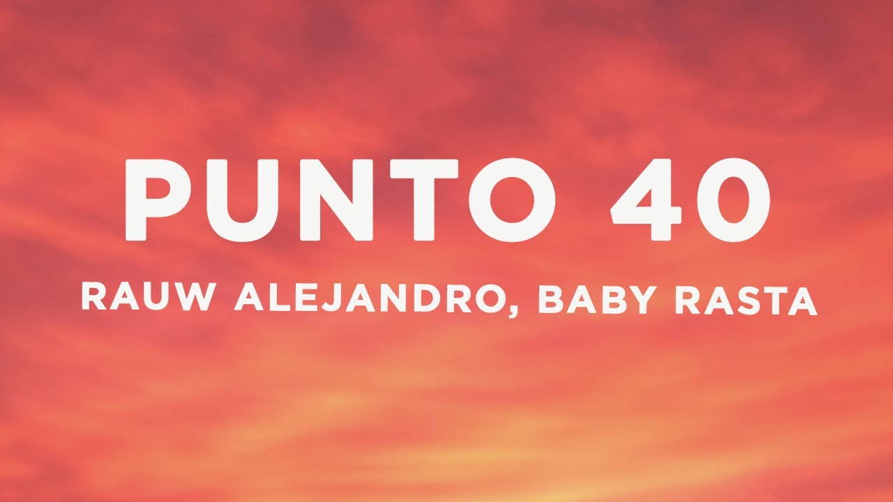 Rauw Alejandro x Baby Rasta - PUNTO 40 (Letra/Lyrics) - YouTube