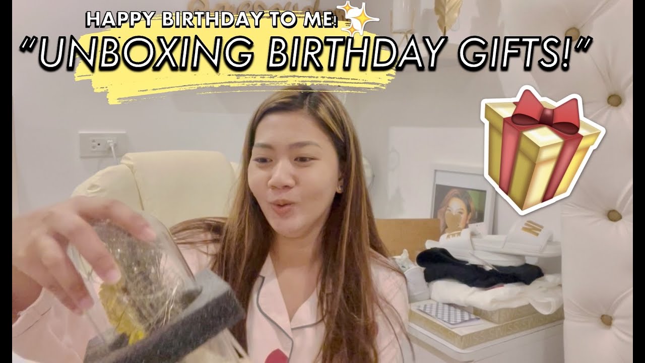 "UNBOXING BIRTHDAY GIFTS!”🎁 (Welcoming the last year of my 20s!)🙈🥺 ...