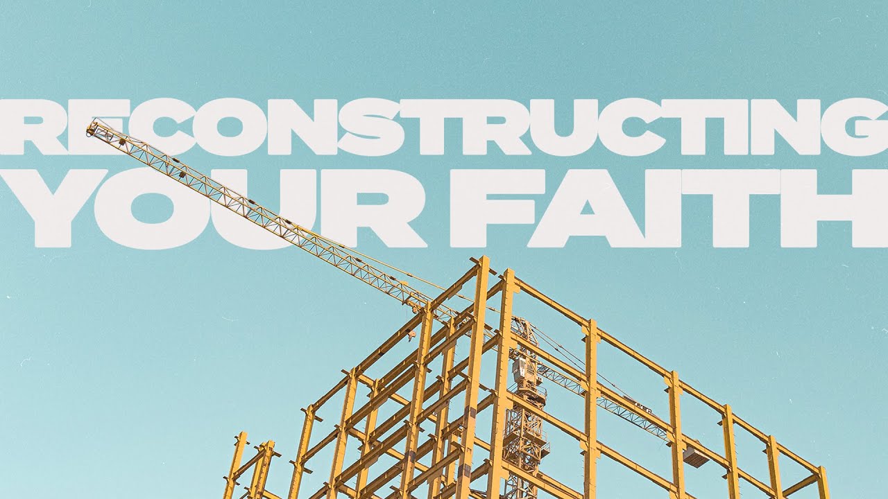 Reconstructing Your Faith | Week 1 - YouTube
