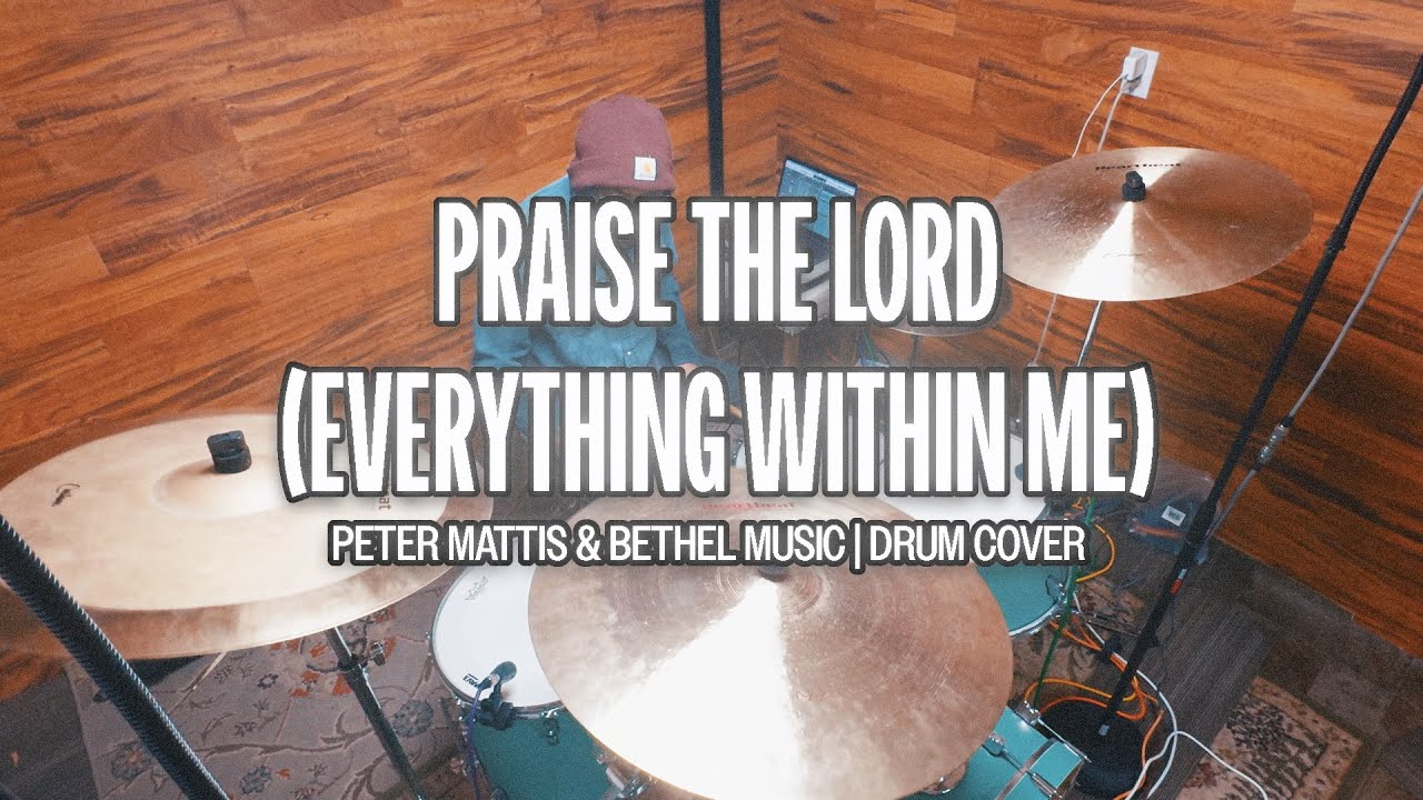 Praise The Lord (Everything Within Me) | Peter Mattis & Bethel Music ...
