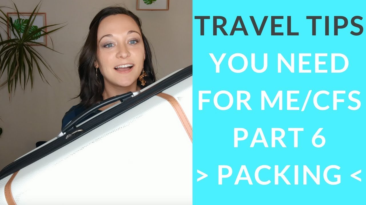 Travel Tips You Need For ME/CFS - Part 6 - Packing {Ep 67} - YouTube
