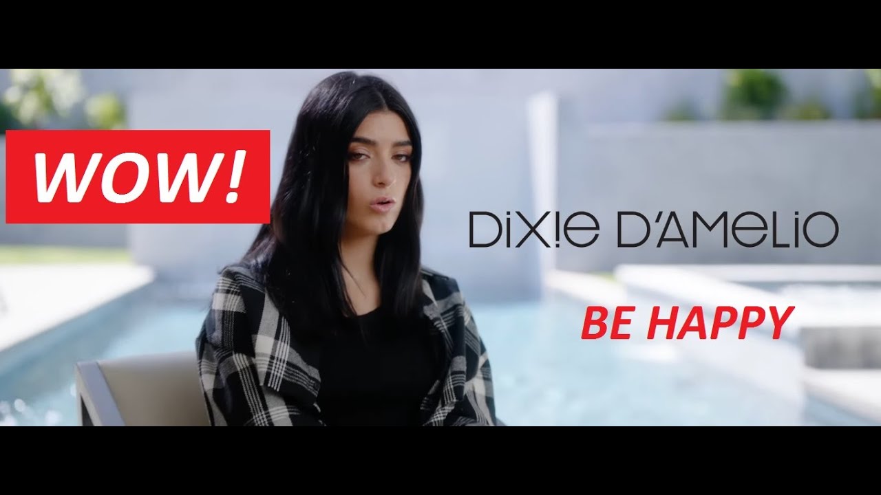Dixie D'Amelio - Be Happy (Amazing Video) All About Dixie D'Amelio ...