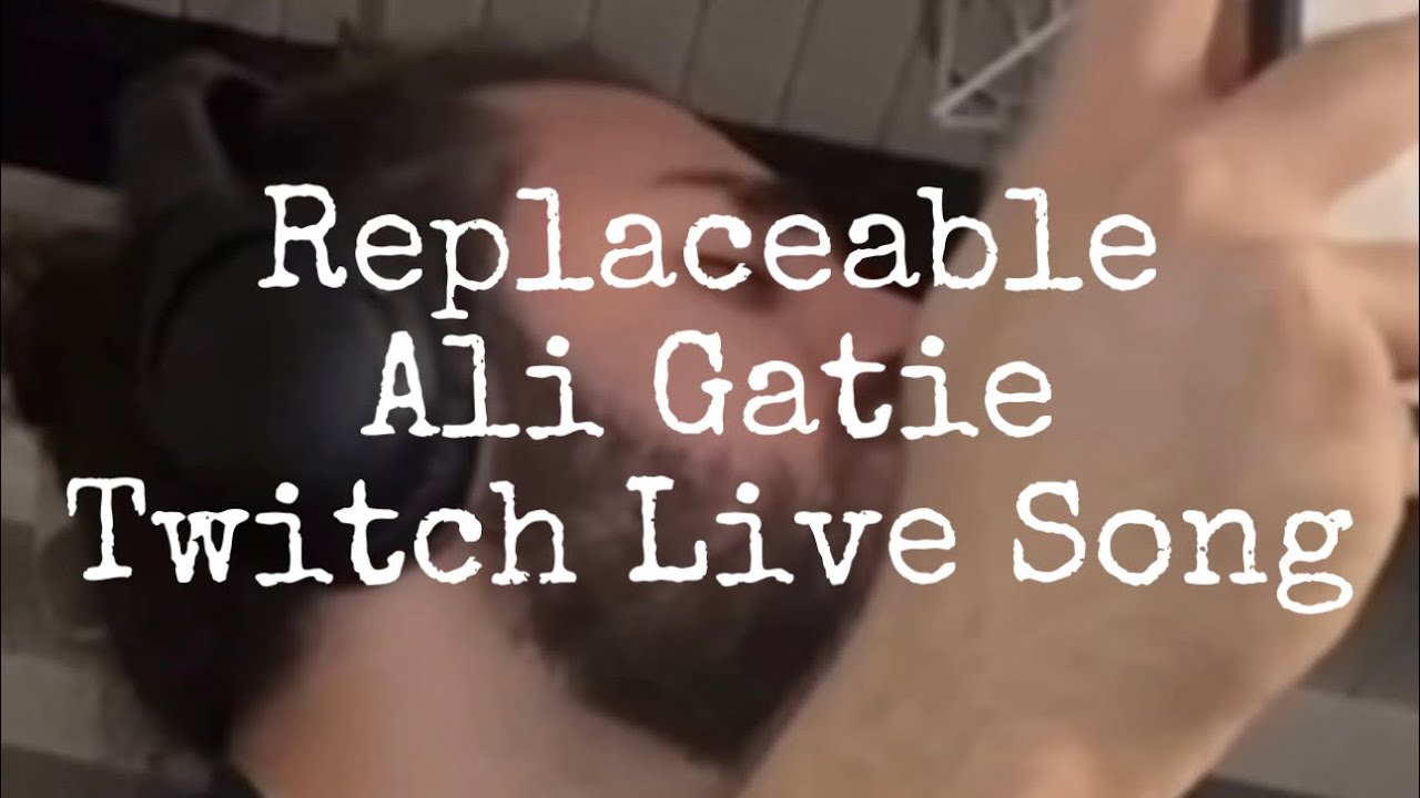 Replaceable, Ali Gatie, Twitch Live Song - YouTube