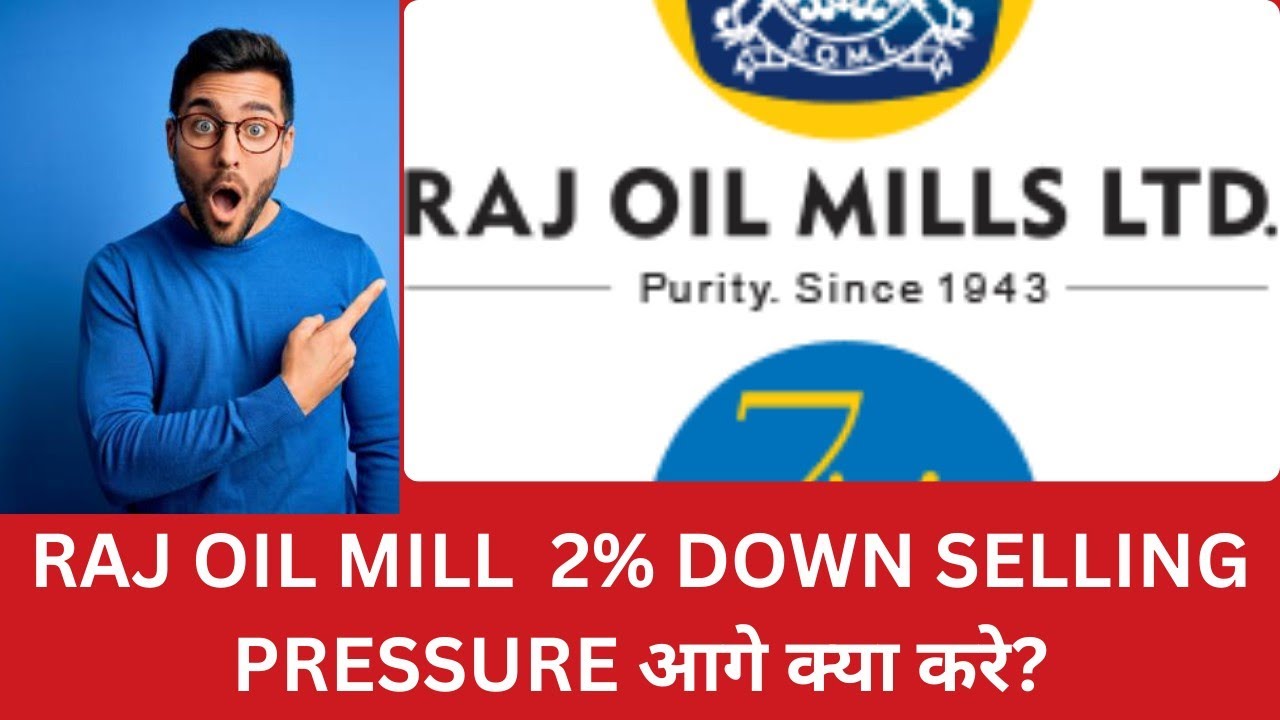 RAJ OIL MILL SHARE SELLING PRESSURE || RAJ OIL SHARE LATEST NEWS || RAJ ...