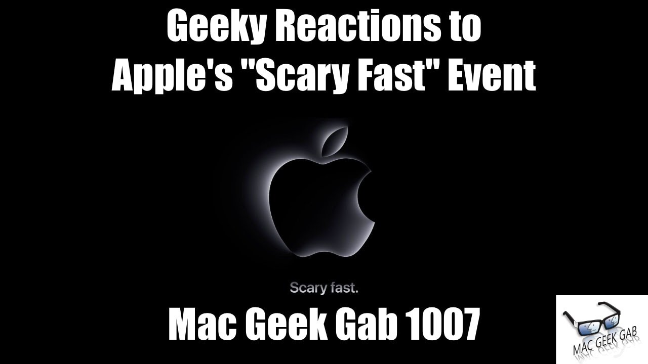 Geeky Reactions to Apple's "Scary Fast" Event — Mac Geek Gab 1007 - YouTube