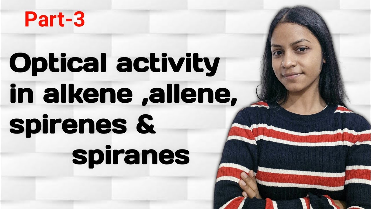 Optical activity of alkene, allene, spirenes & spiranes ( m.sc , csir ...