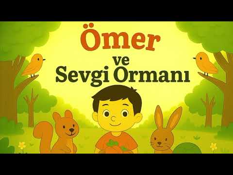 Ömer ve Sevgi Ormanı | isme özel masal dinle | eğitici, masal, hikaye, dinle Sevgi | isme özel