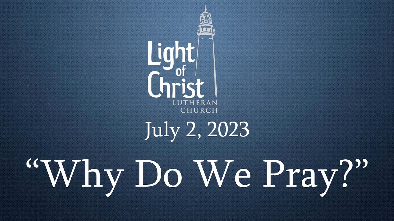 July 2, 2023 - "Why Do We Pray?" - YouTube