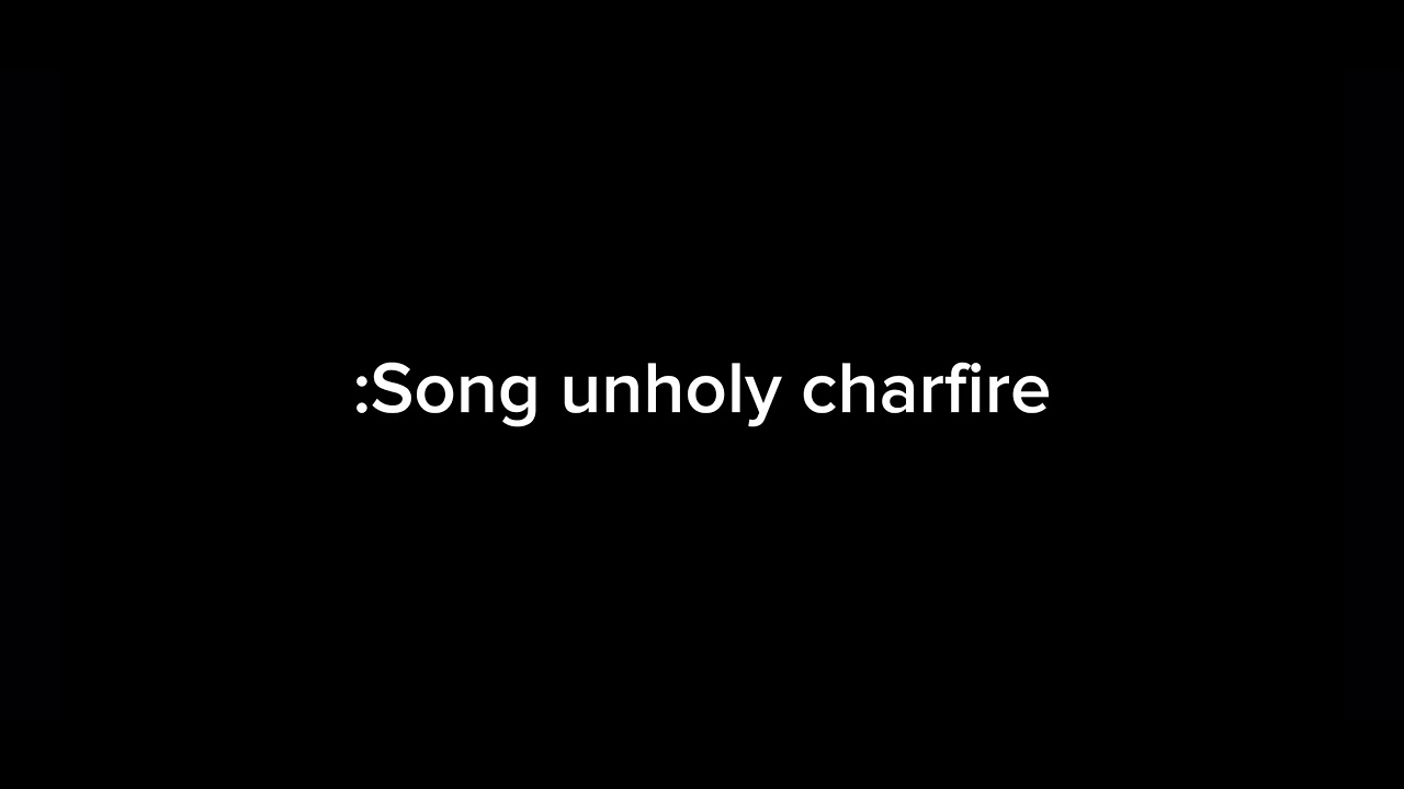 Unholy charfire - YouTube