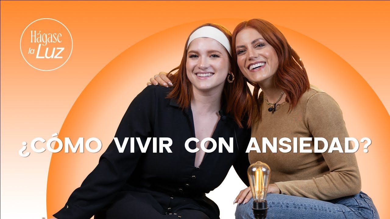 HÁGASE LA LUZ | ¿Cómo vivir con ansiedad? Con Alma Lozano. - YouTube