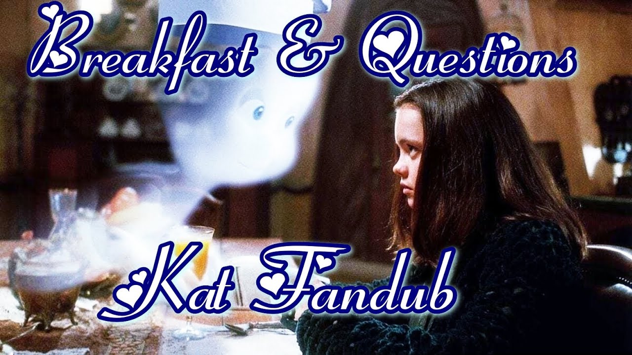 Casper ~ Breakfast & Questions ~ Kat Fandub - YouTube
