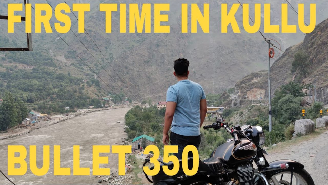 RIDING BULLET 350 TO KULLU | FIRST TIME IN KULLU, MANALI AND KASOL ...