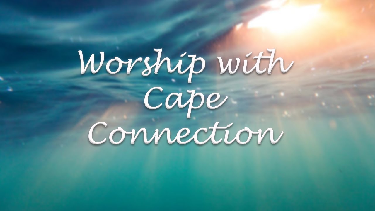 Worship with Cape Connection - July 15th, 2024 - YouTube