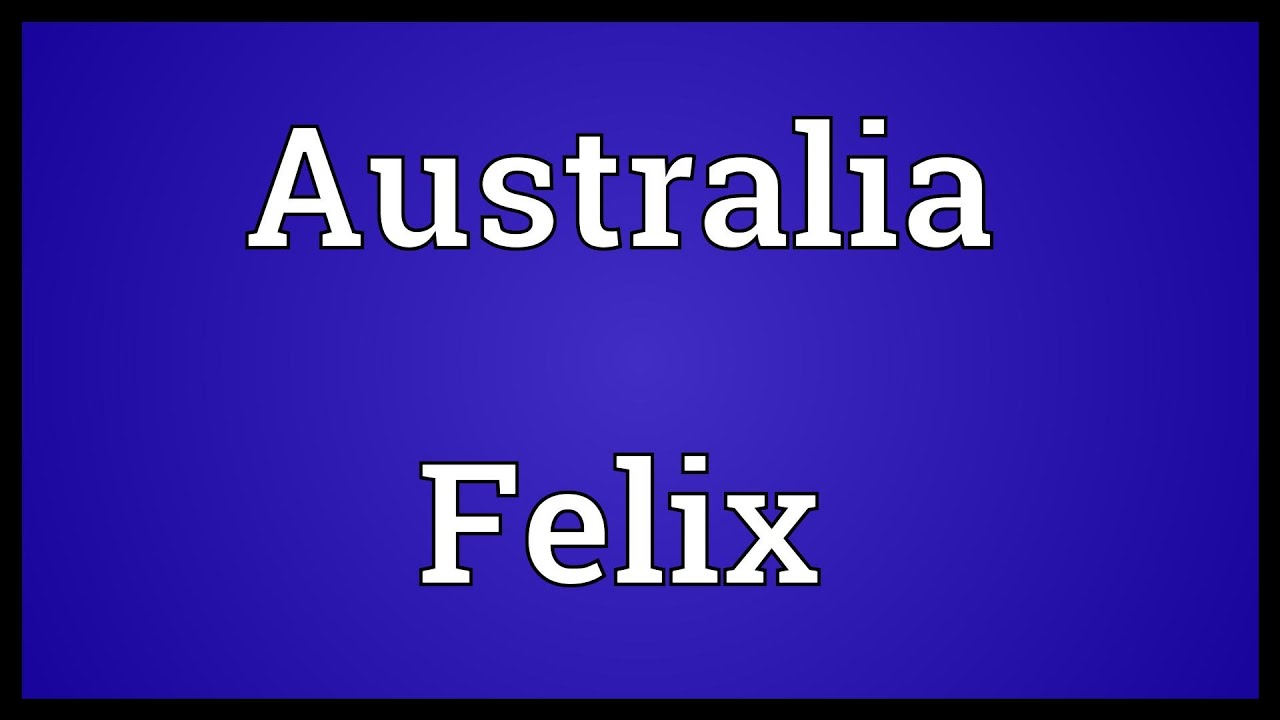 Australia Felix Meaning - YouTube