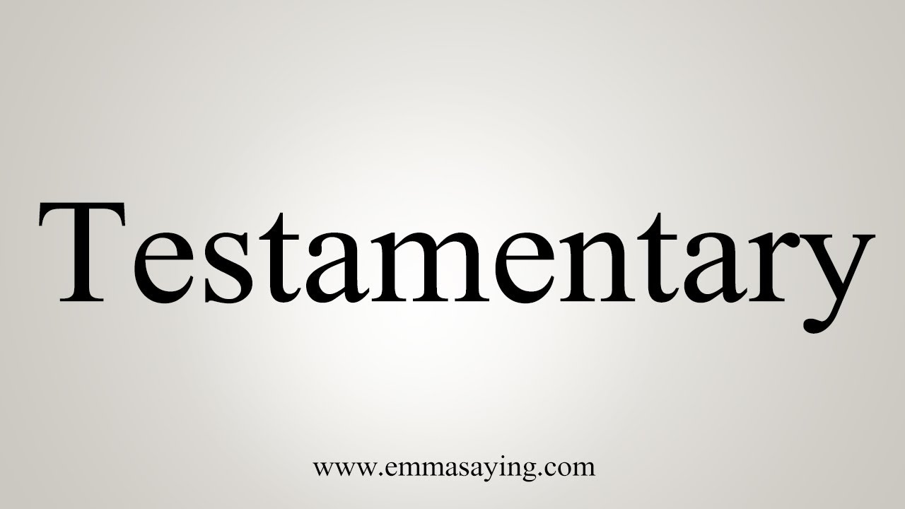 How To Say Testamentary - YouTube