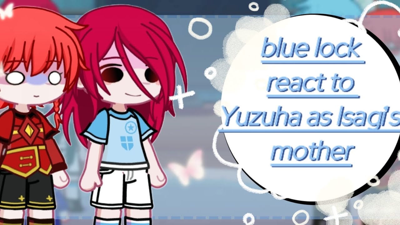Blue lock react to Yuzuha as Isagi's mother 1/2 | BL×TR | - YouTube