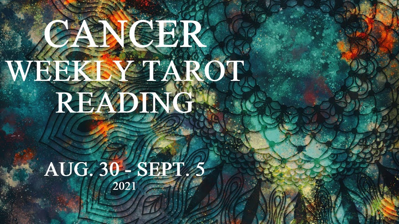 Cancer Weekly Tarot Reading ~ Aug. 30 - Sept. 5, 2021 ~ MAKE A WISH ...