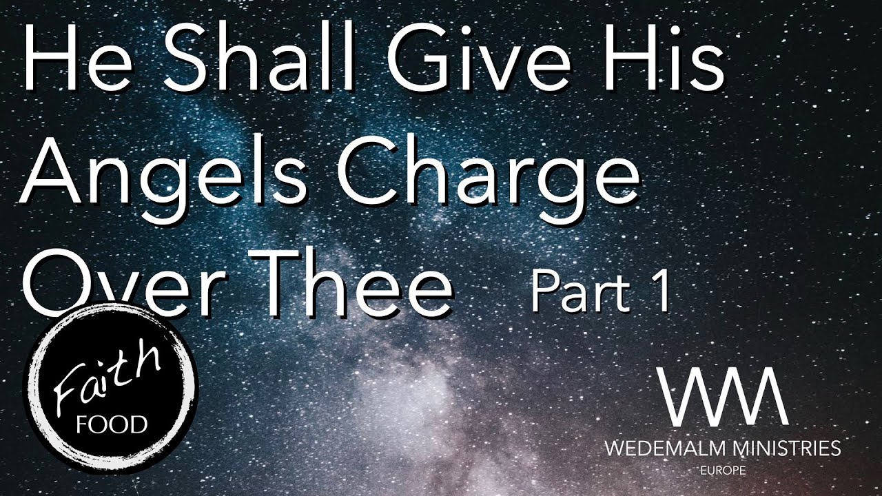 Faith Food - He Shall Give His Angels Charge Over Thee Part 1 - YouTube