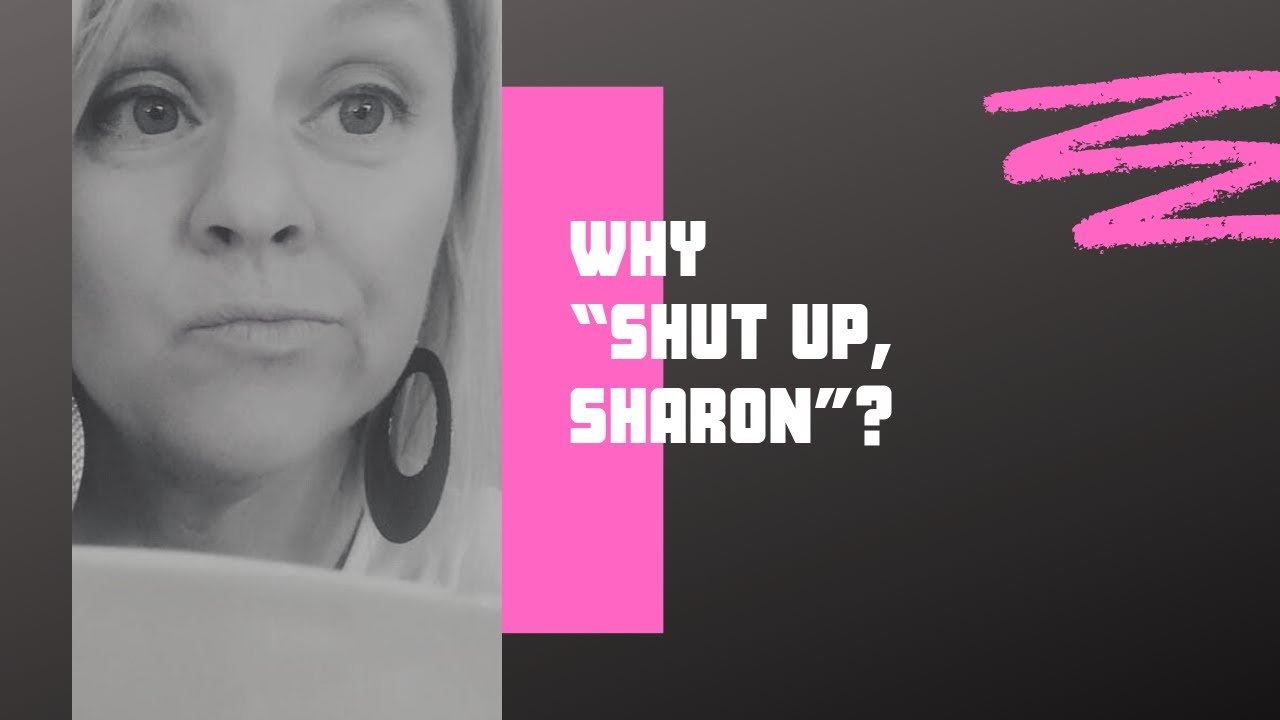 Why “Shut up, Sharon”? - YouTube