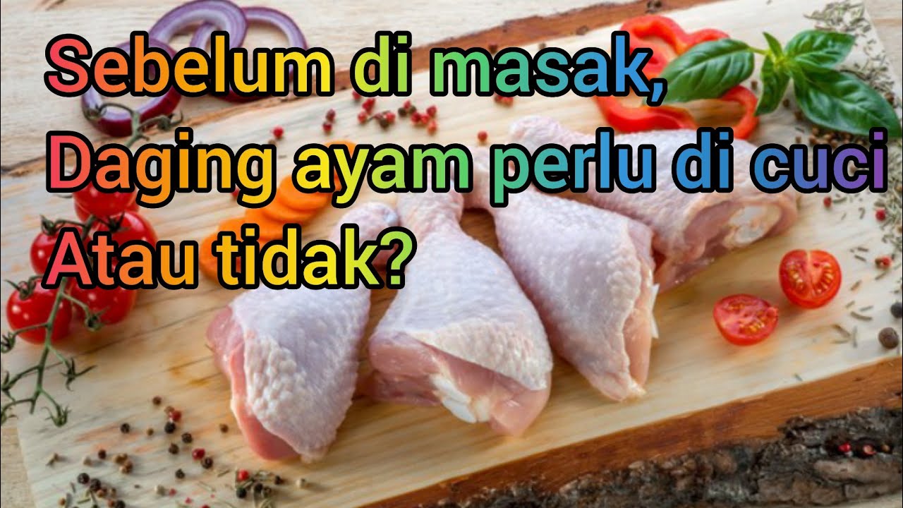 Sebelum di masak, daging ayam perlu di cuci atau tidak? - YouTube