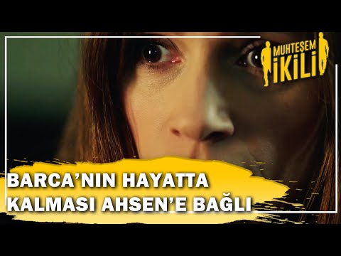 Barca'nın Hayatta Kalması Ahsen'e Bağlı! - Muhteşem İkili 11.Bölüm
