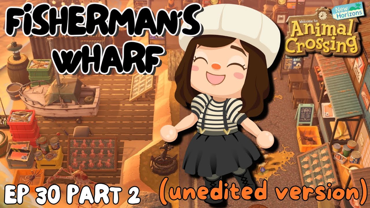 UNEDITED - Let's FINISH the Fisherman's Wharf! Ep 30 - Part 2 | ACNH ...