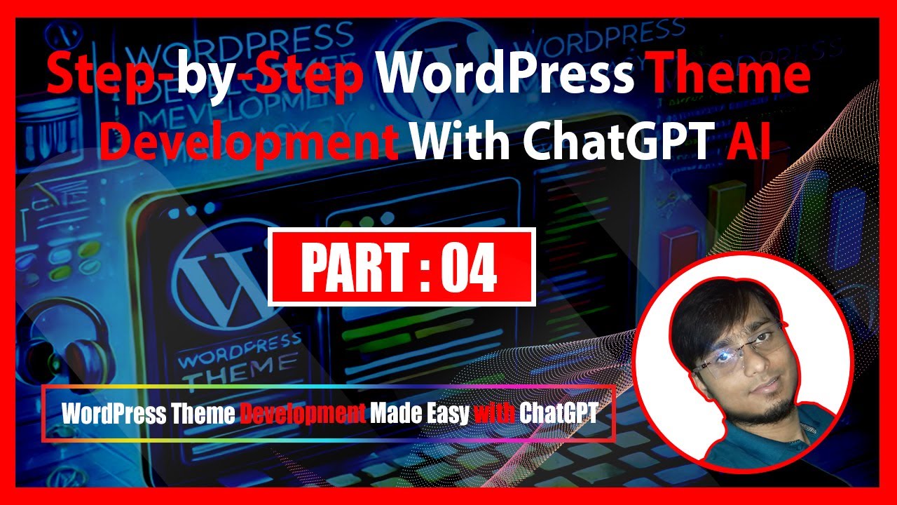Step-by-Step WordPress Theme Development with ChatGPT AI Tutorial | Part : 04 | Bond Teach - YouTube