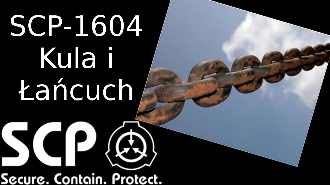SCP-1604 - Kula i Łańcuch - YouTube