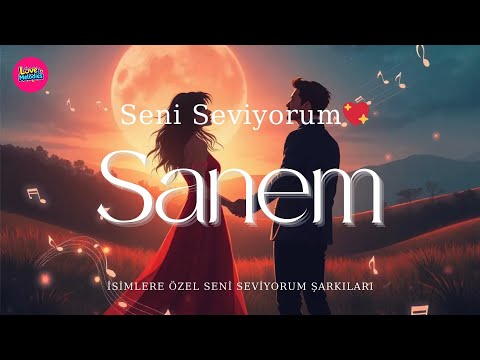 Sanem Seni Seviyorum – Kalpten Gelen Romantik Aşk Şarkısı