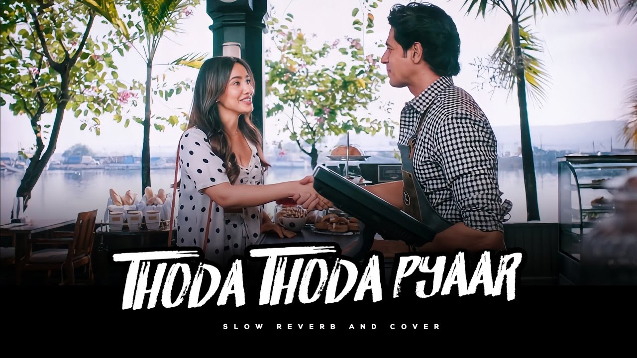 Thoda Thoda Pyaar - Slow Reverb | Sidharth Malhotra | Neha Sharma ...