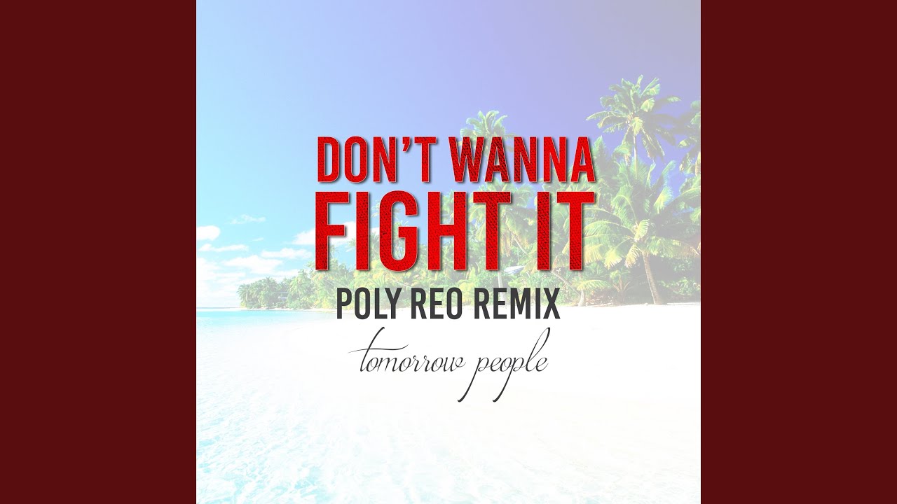 Don't Wanna Fight It (Poly Reo Remix) - YouTube Music
