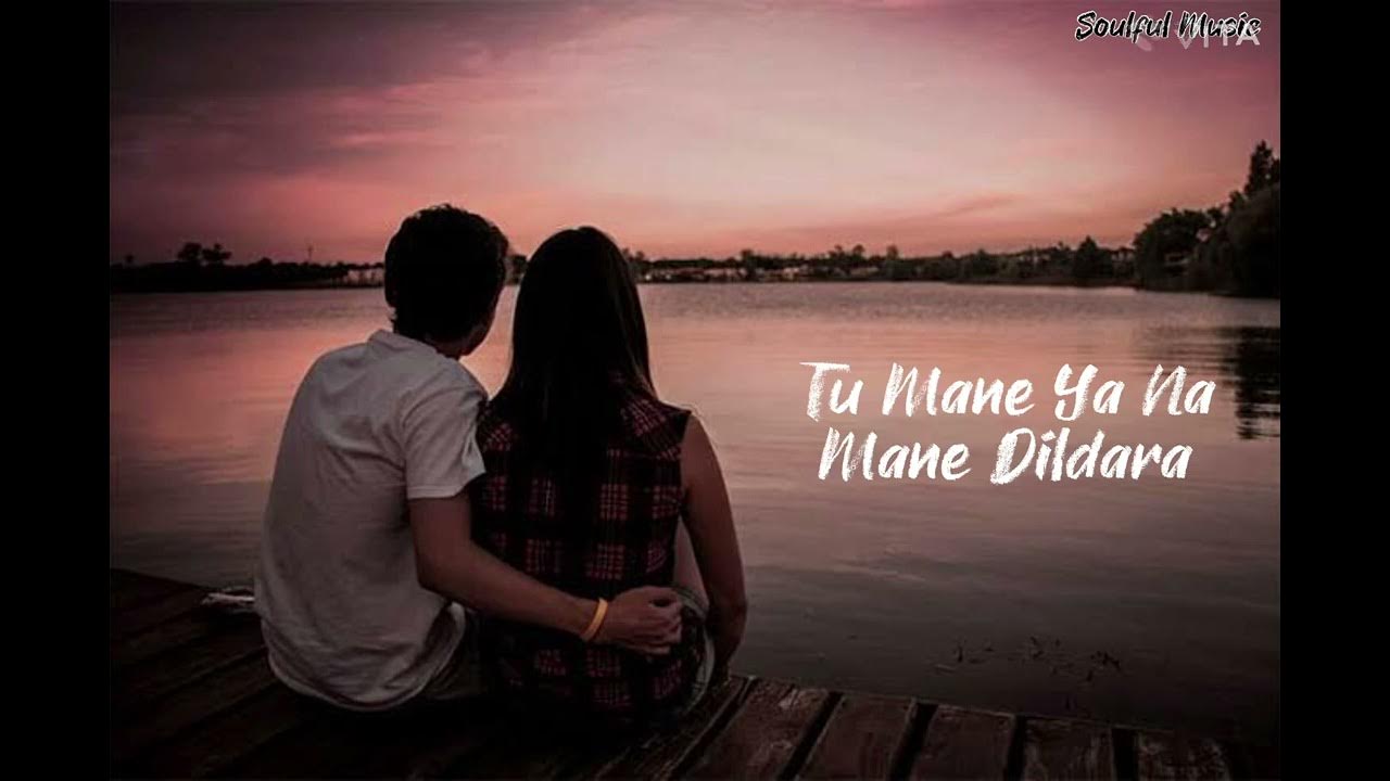 Tu Mane Ya Na Mane Dildara Lakhwinder Wadali Neeti Mohan Soulful