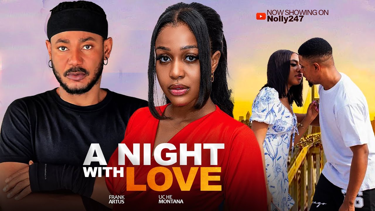 A NIGHT WITH LOVE ~ UCHE MONTANA, KENNETH NWADIKE, CHISOM OGUIKE - 2025 ...