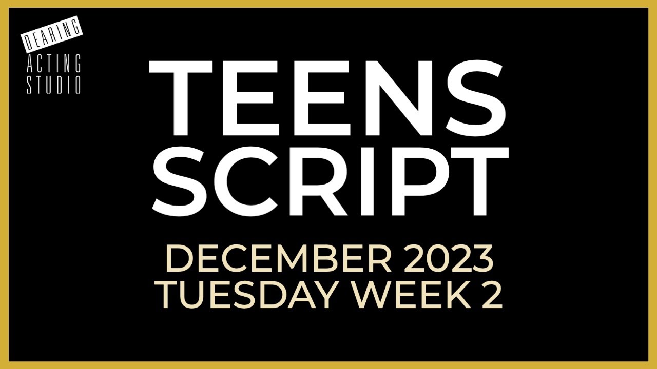 Teen Script Tuesday (Virtual) - Dearing Acting Studio