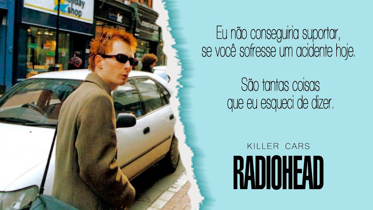 Radiohead - Killer Cars (Legendado em Português) - YouTube