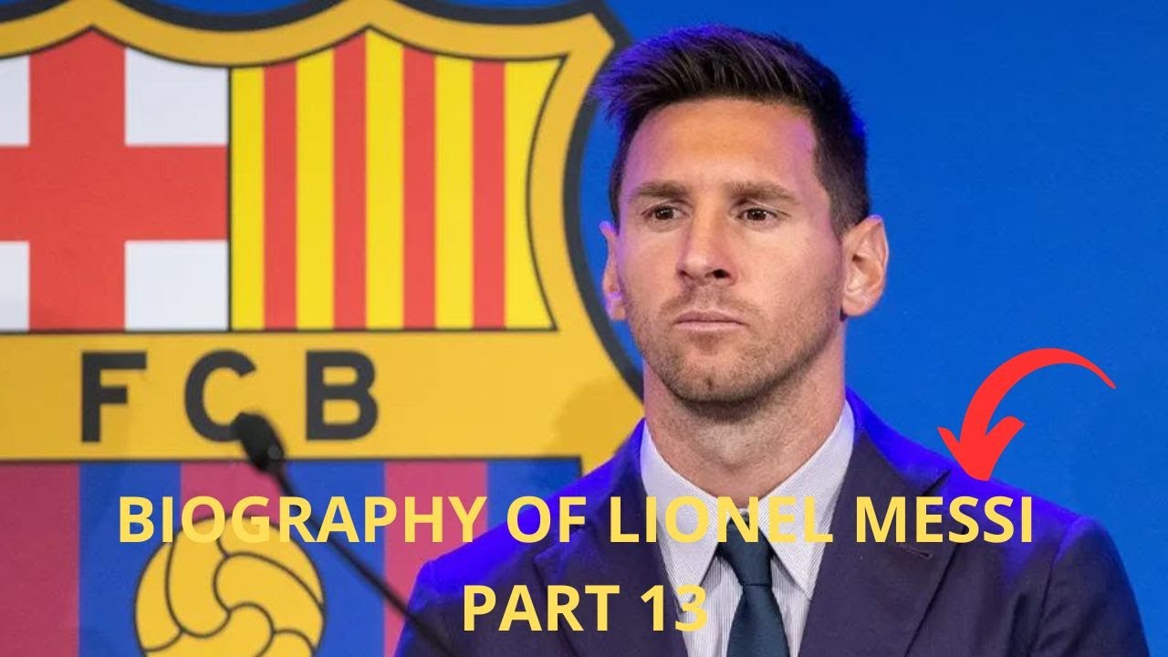 LIONEL MESSI BIOGRAPHY PART 13 - YouTube