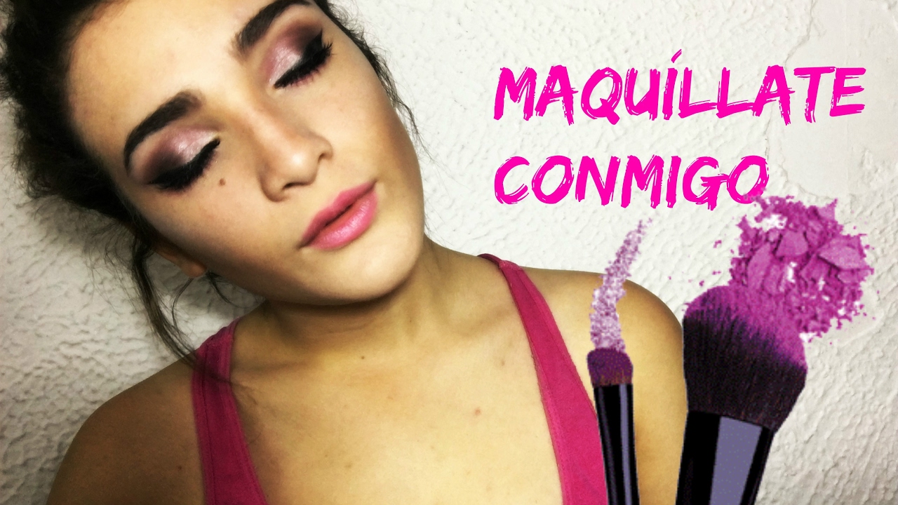 MAQUÍLLATE CONMIGO - YouTube