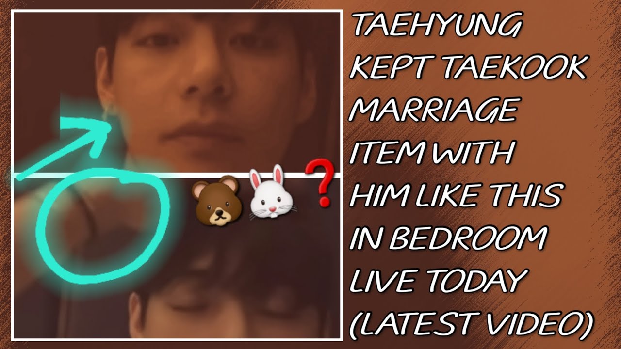 OMG!💋😱Taehyung Kept Taekook Marriage Item With Him Like This In Bedroom ...