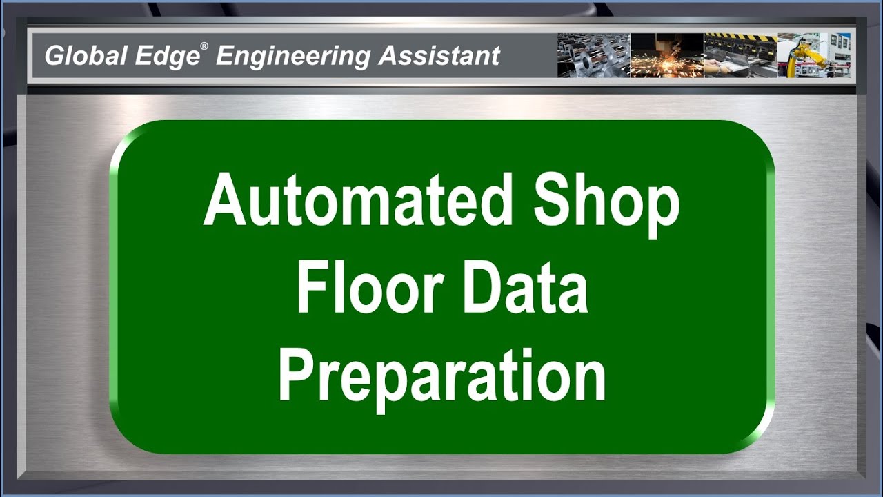 Global Edge Engineering Assistant (Automated Shop Floor Data ...