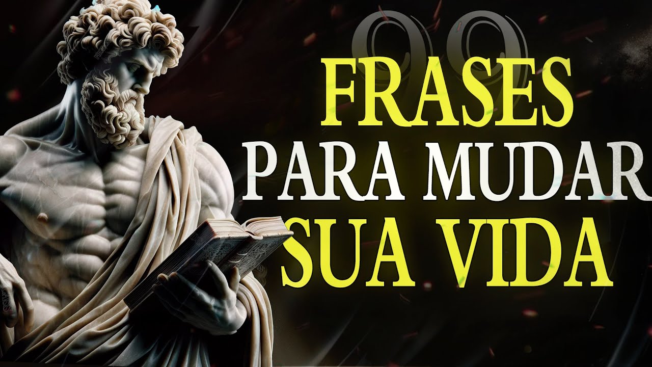 99 Frases ESTOICAS PODEROSAS que vão MUDAR sua VIDA | Estoicismo - YouTube