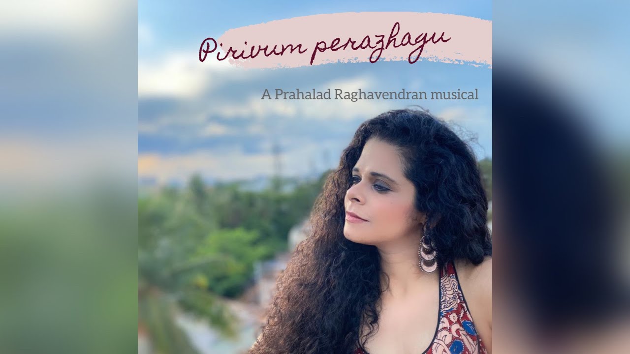 Pirivum perazhagu by Prahalad Raghavendran ft. Janani Madan - YouTube