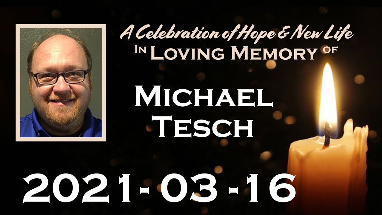 2021-03-16 Funeral of Michael Tesch (January 23, 1974 - March 11, 2021 ...