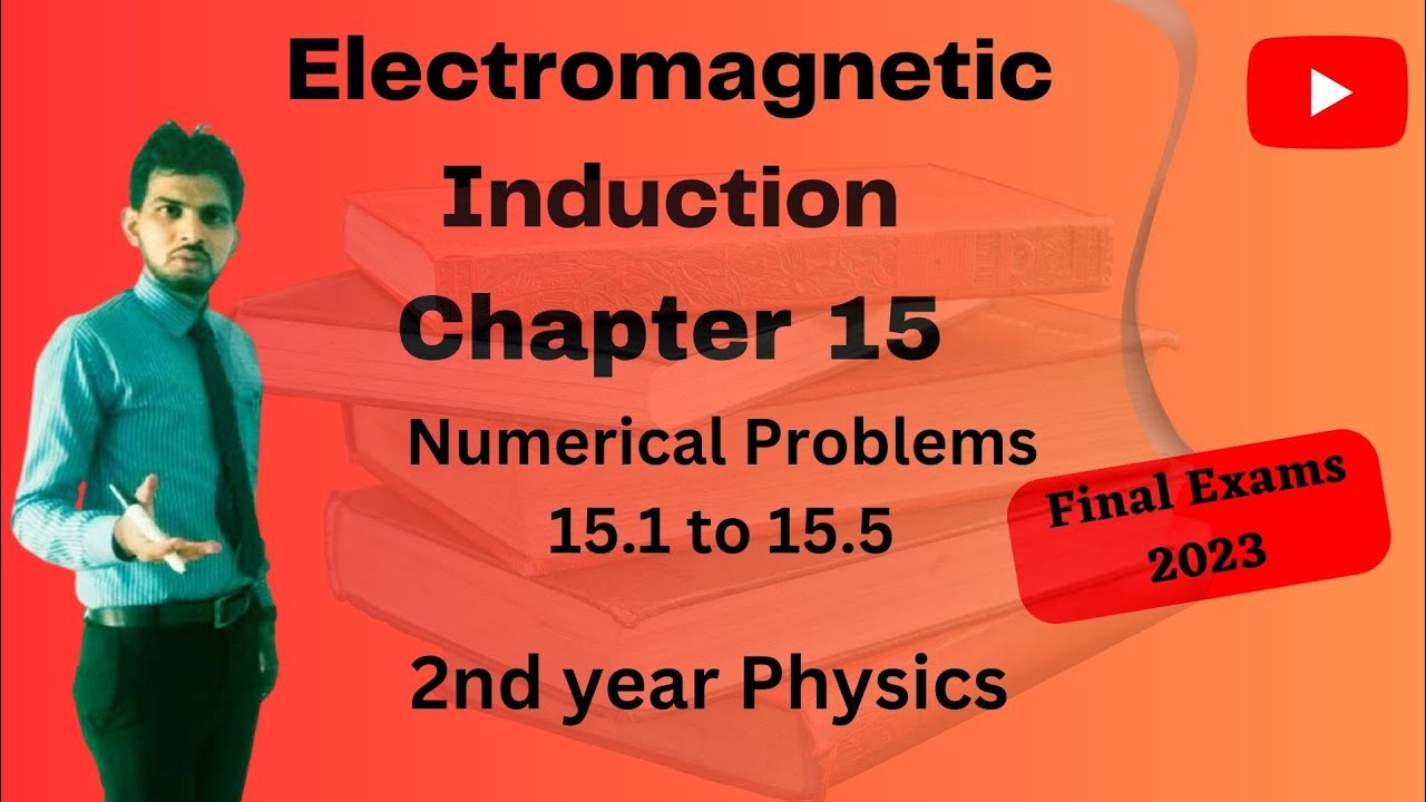 Electromagnetic Induction (CH#15)/ Numerical Problems 15.1 - 15.5 Physics (2nd year) - YouTube
